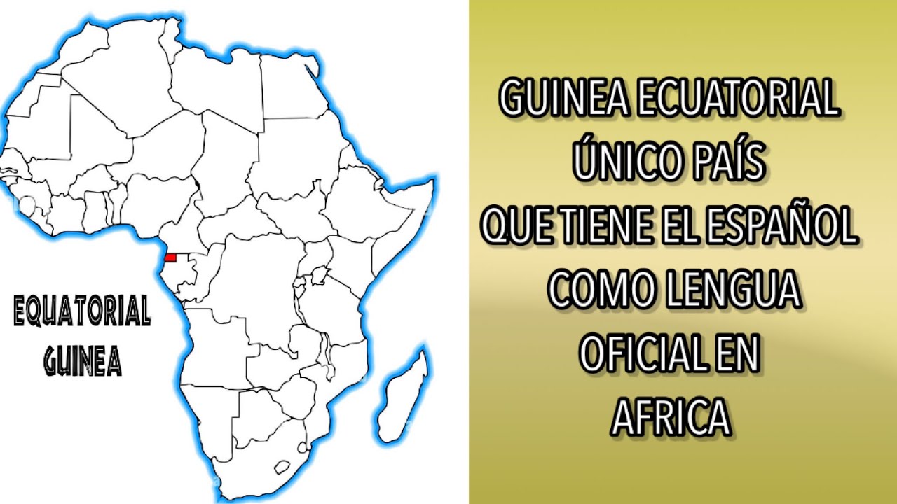 🇬🇶GUINEA ECUATORIAL ÚNICO PAÍS AFRICANO QUE TIENE EL ESPAÑOL COMO ...