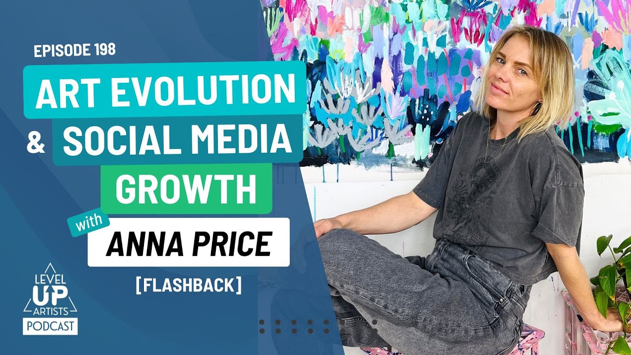 198 - Art Evolution and Social Media Growth with Anna Price [Flashback ...