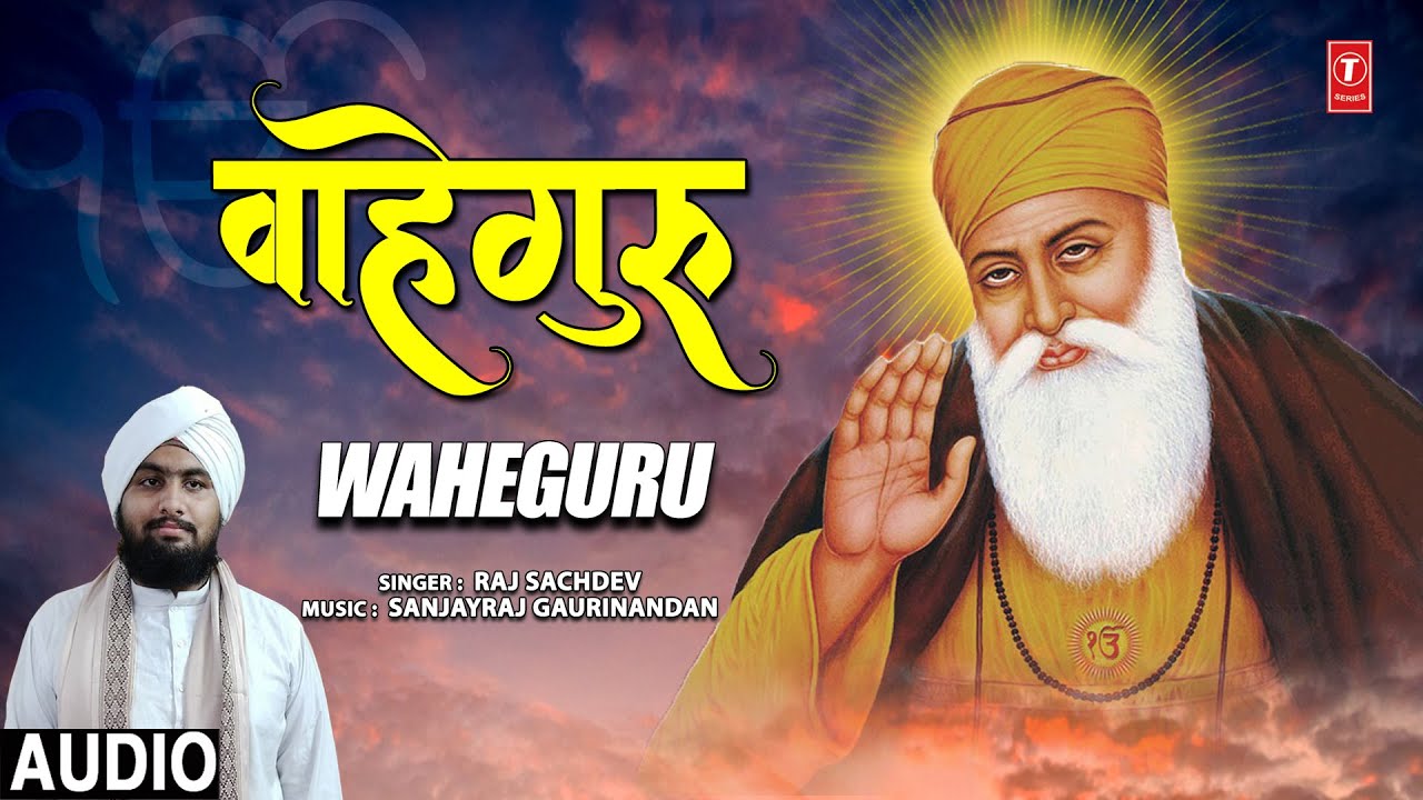 Waheguru | Punjabi Guru Nanak Devotional Song | RAJ SACHDEV | Full ...