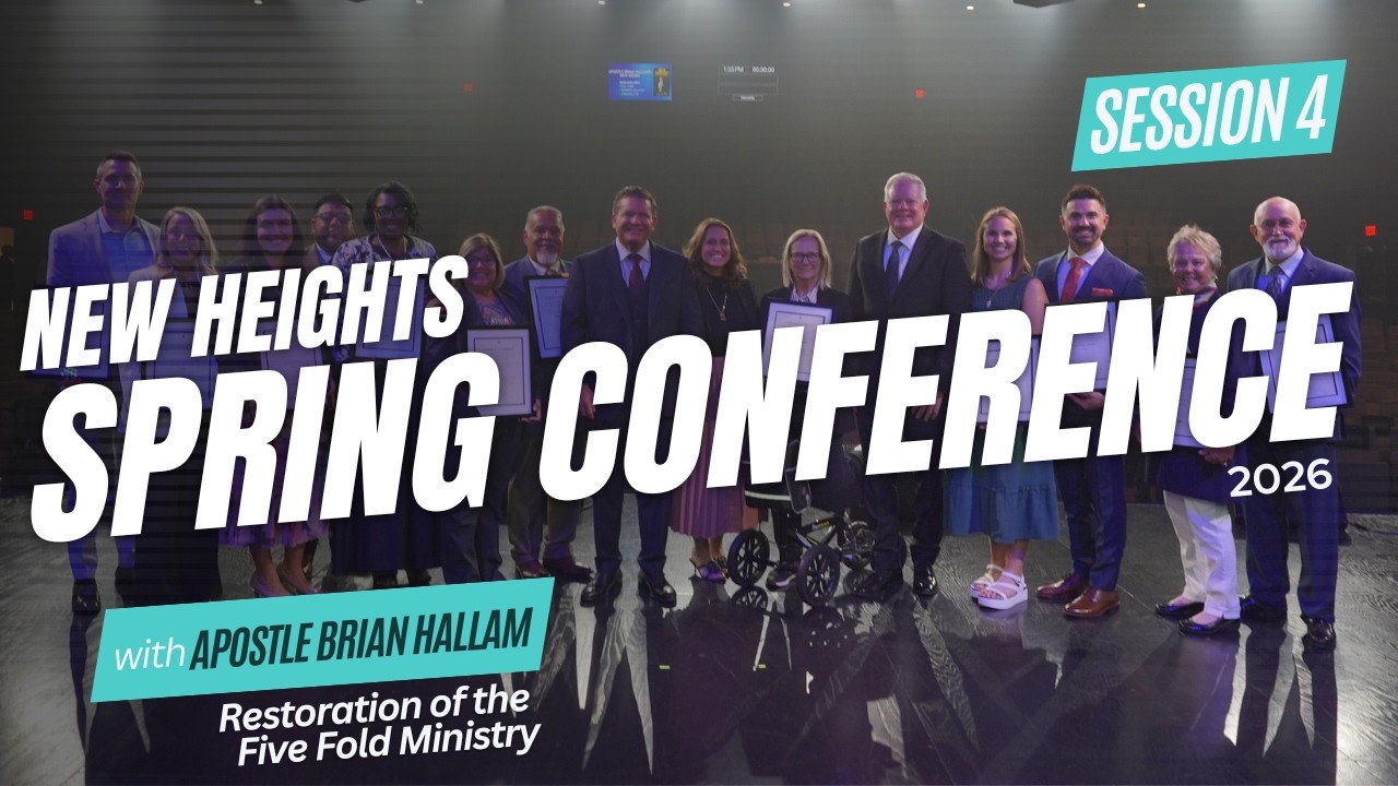 New Heights Spring Conference 2026 w/ Apostle Brian Hallam | Session IV ...