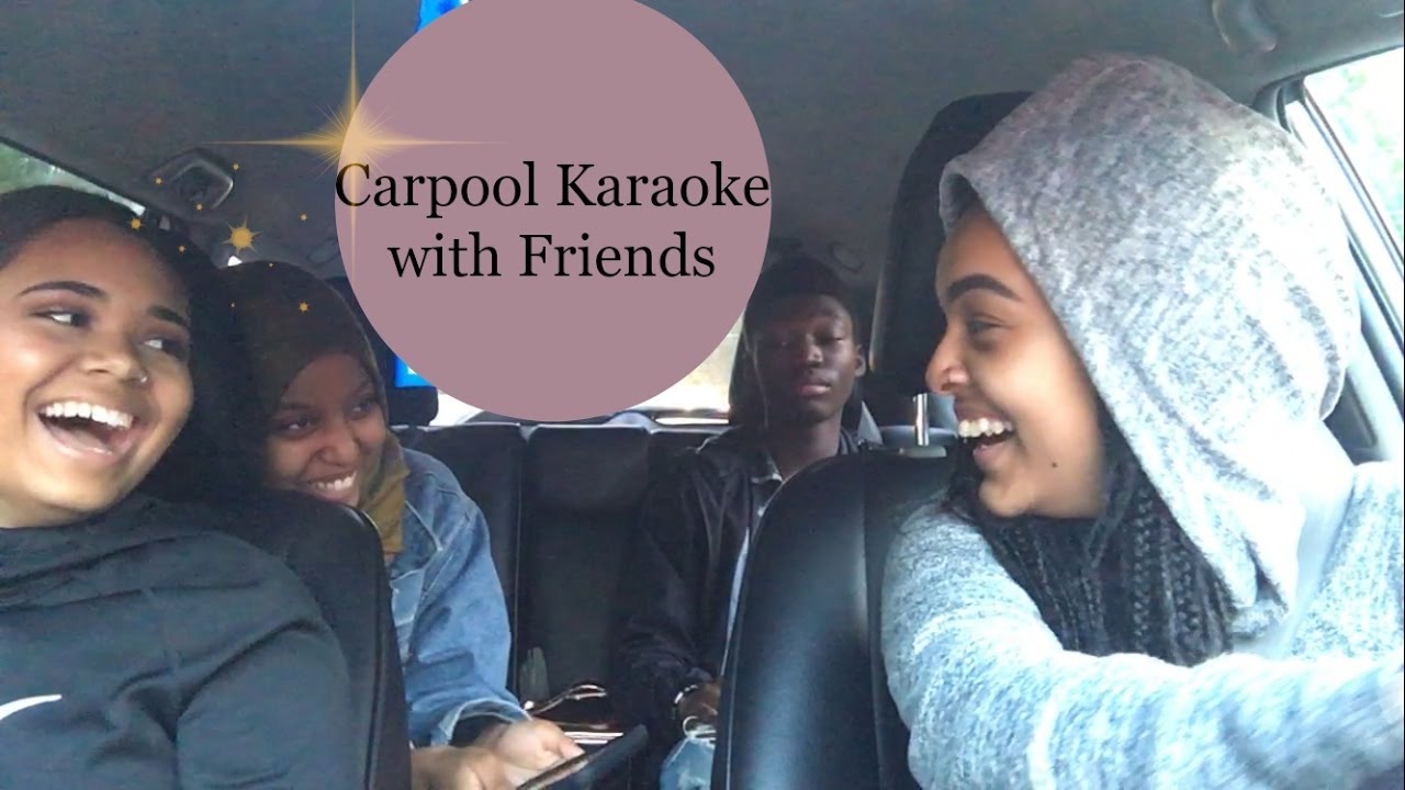 CARPOOL KARAOKE WITH FRIENDS - YouTube