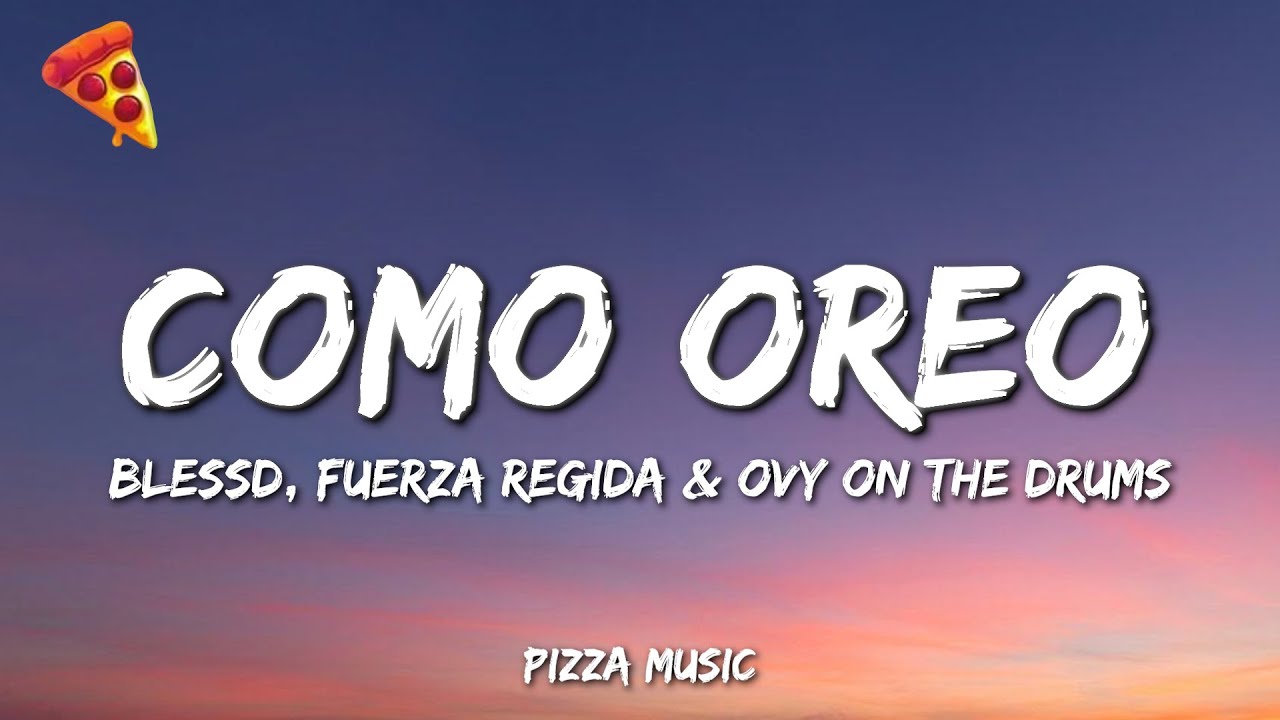 COMO OREO - Blessd, Fuerza Regida & Ovy On The Drums (Lyrics) - YouTube