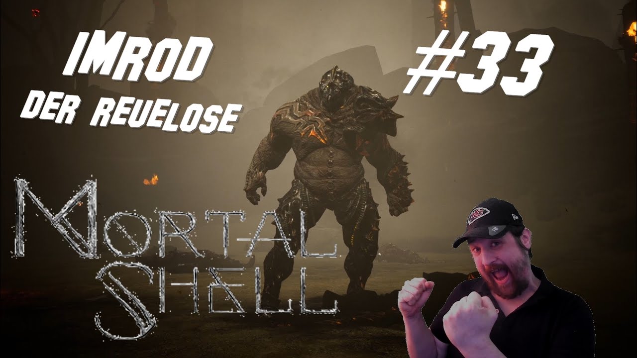 MORTAL SHELL #33 --IMROD der Reuelose (Und wer ist der Endboss ...