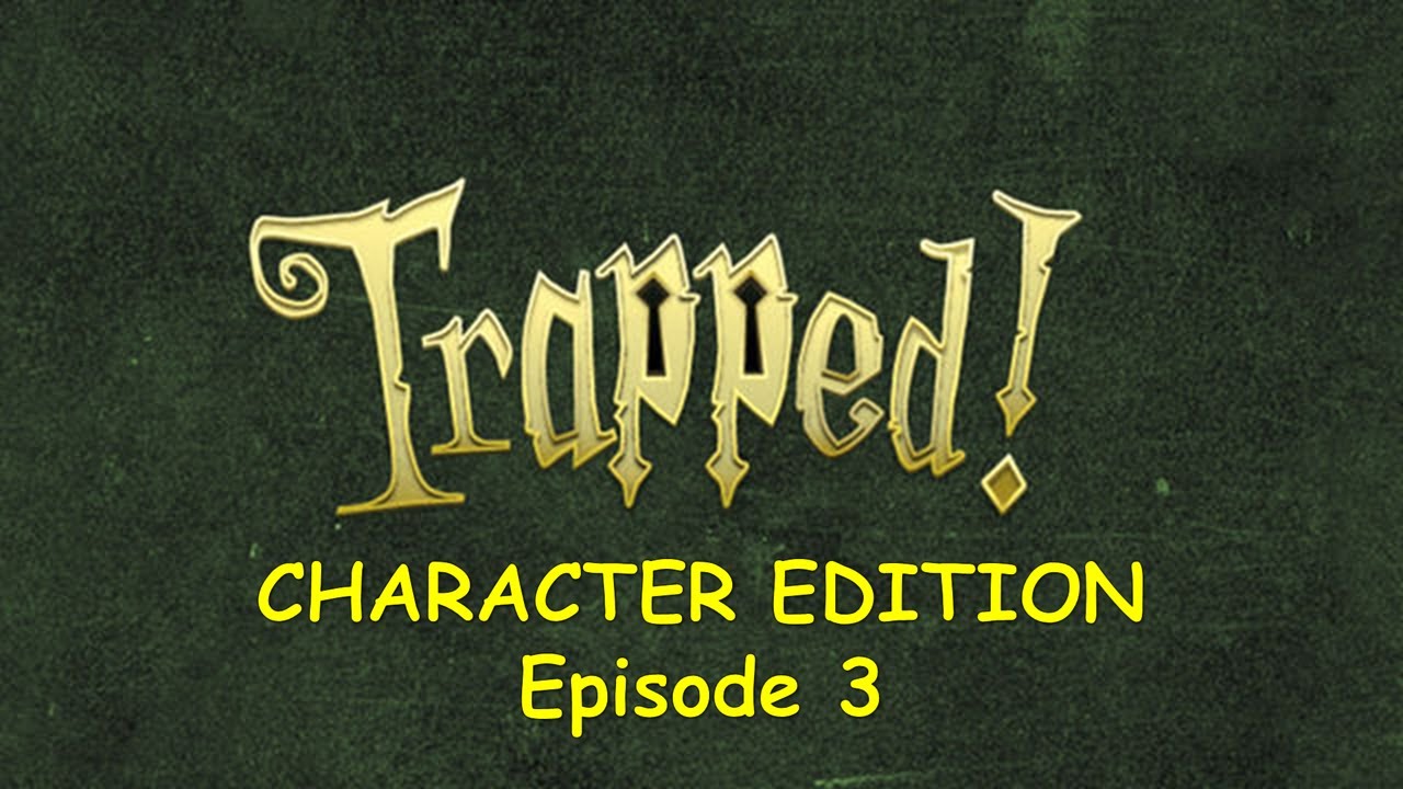 Trapped! Character Edition Episode 3 - YouTube