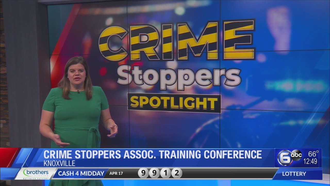 Crime Stoppers Spotlight: Training conference underway in Knoxville ...