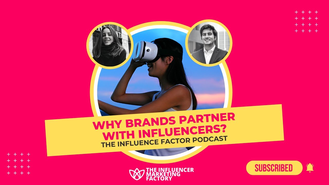 Why Brands Partner With Influencers? The Influence Factor Podcast - Ep ...