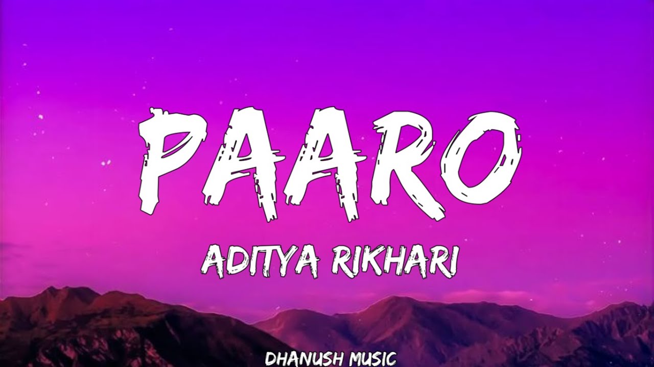 PAARO - Aditya Rikhari | Lyrical Video | Jo Kehti Thi Maat Piyo Na ...