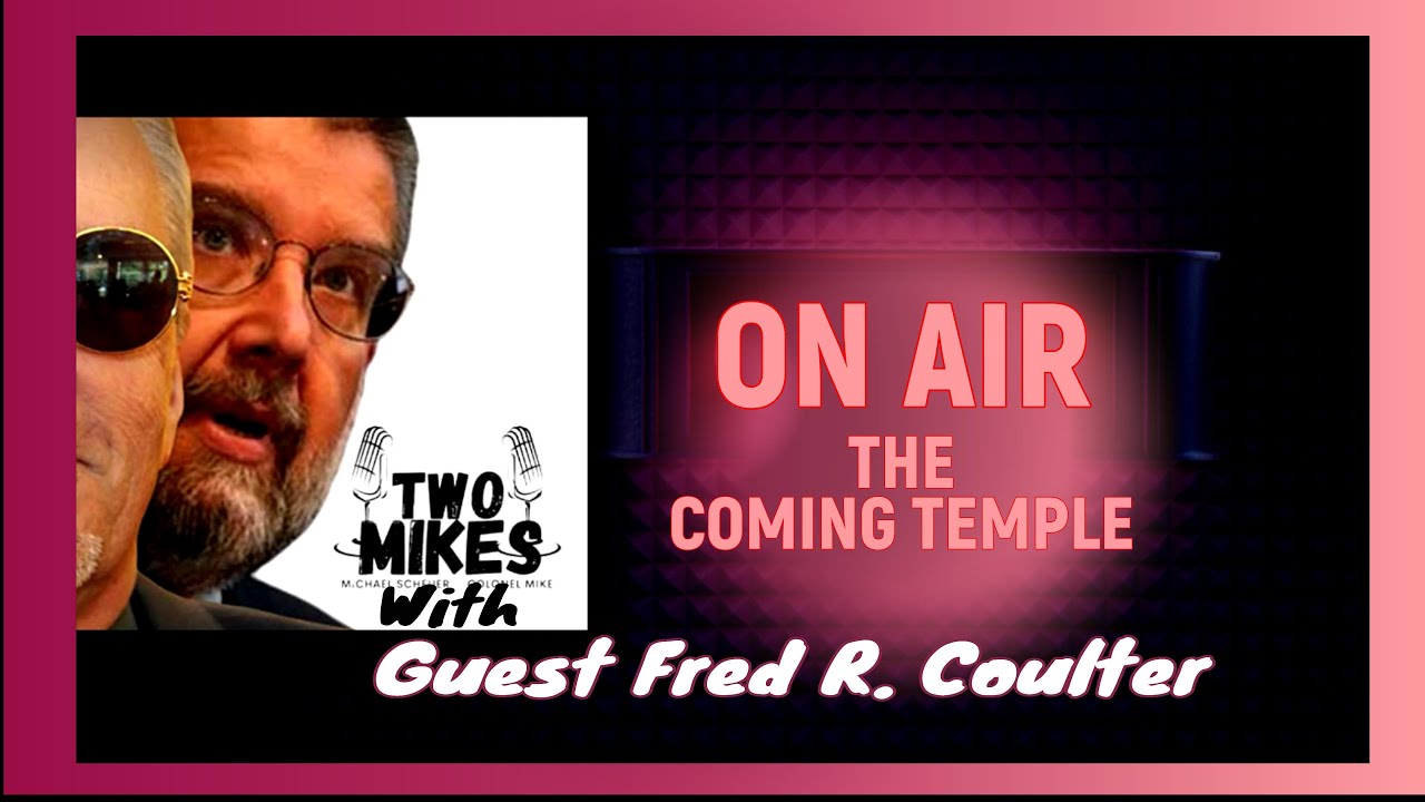 Two Mike's Podcast - Coming Temple, with guest Fred R. Coulter - YouTube