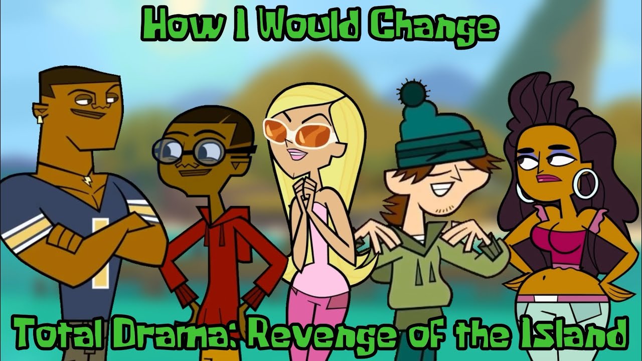 How I Would Change Total Drama: Revenge of the Island - YouTube