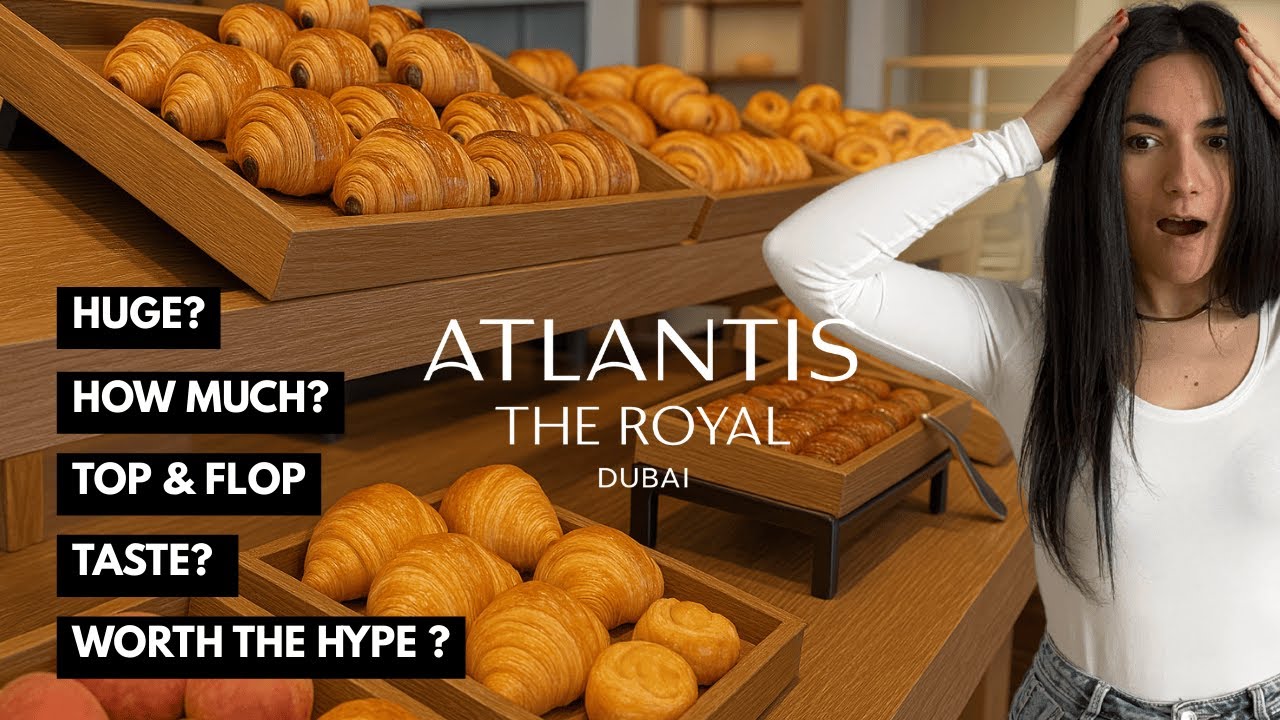 Atlantis The Royal Dubai : World’s Biggest Breakfast [MY HONEST REVIEW ...