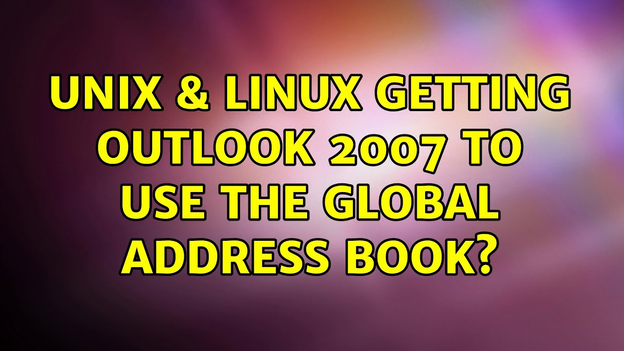 Unix & Linux: Getting Outlook 2007 to use the global address book ...