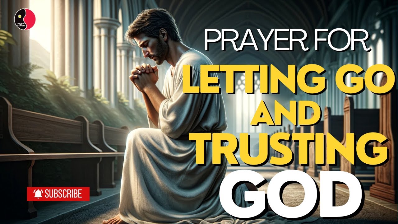 PRAYER FOR LETTING GO AND TRUSTING GOD - YouTube