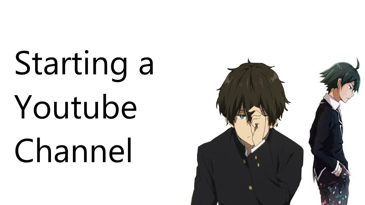 Starting an anime Youtube channel - YouTube