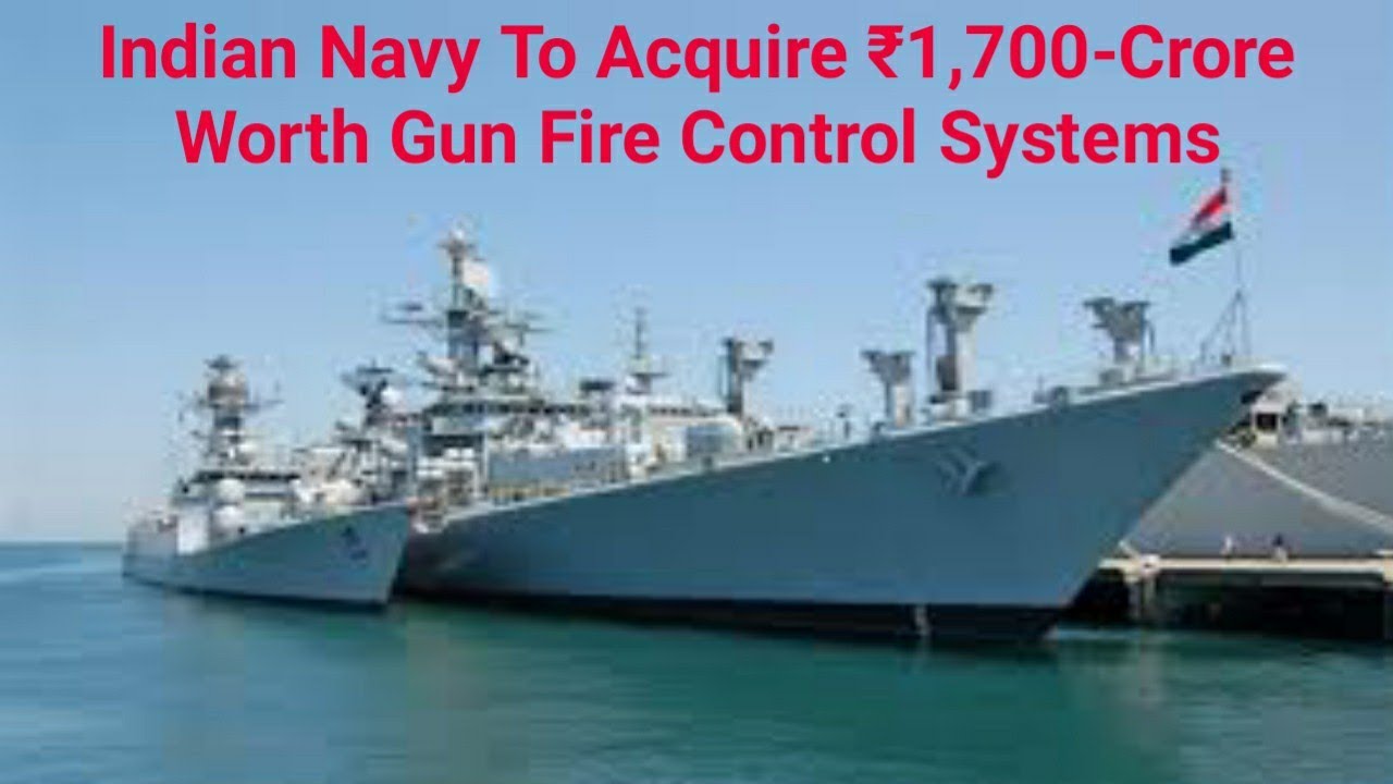 Indian Navy To Acquire ₹1,700-Crore Worth Gun Fire Control Systems ...