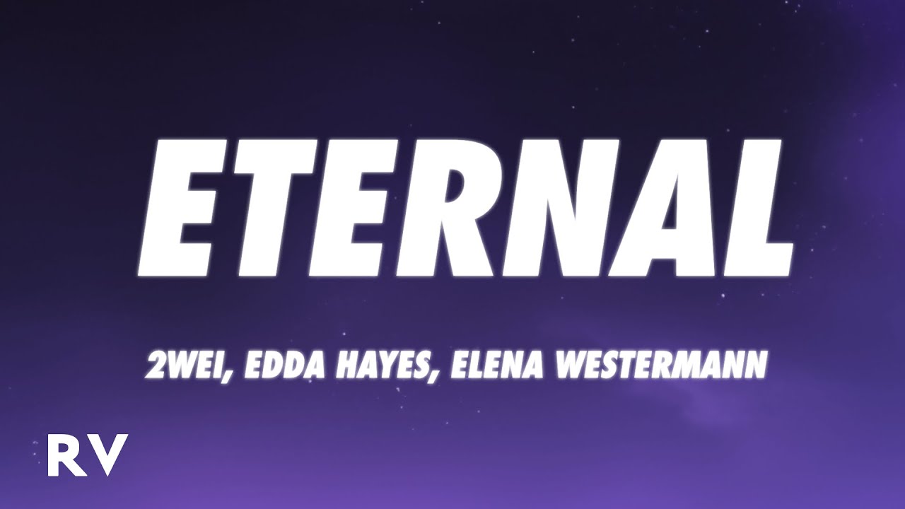 2WEI, Edda Hayes, Elena Westermann - Eternal (Lyrics) - YouTube