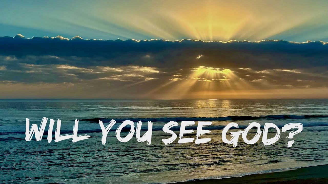 Will You See God? - YouTube