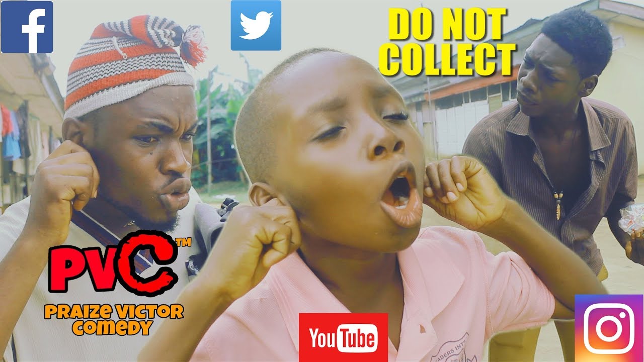 DO NOT COLLECT (PRAIZE VICTOR COMEDY) (Nigerian Comedy) - YouTube