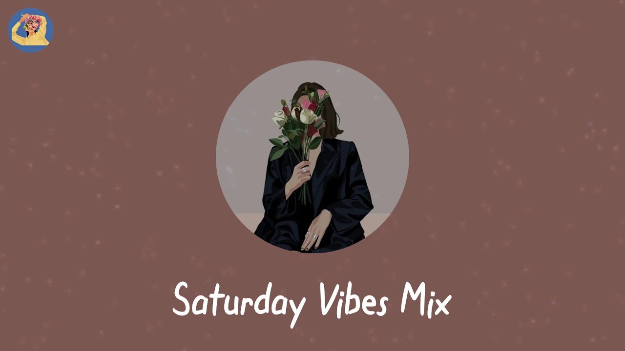 Saturday Vibes Mix - Music makes you joyfull all day long |Music makes ...