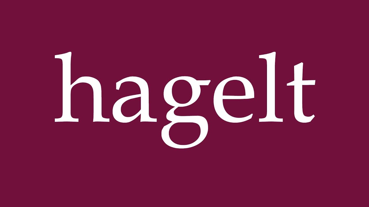 How to Pronounce ''hagelt'' (hails) Correctly in German - YouTube