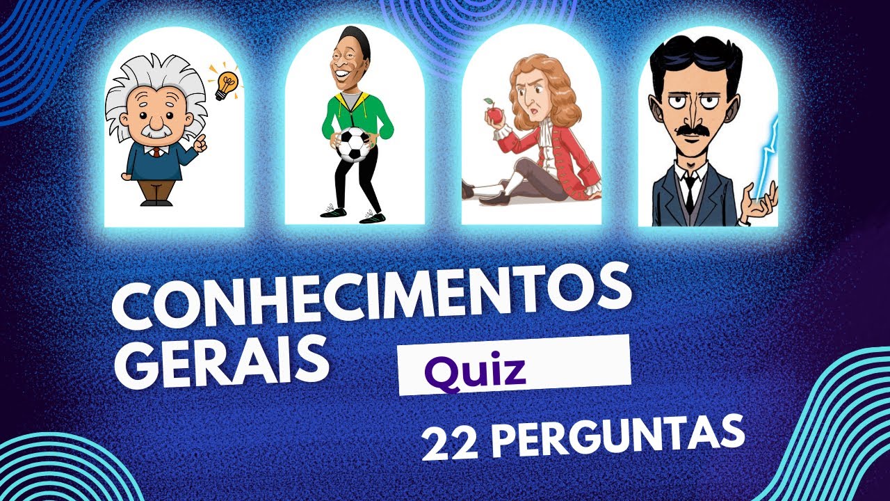 Quiz de Conhecimentos Gerais:Teste Seu Conhecimento/ 22 Perguntas ...