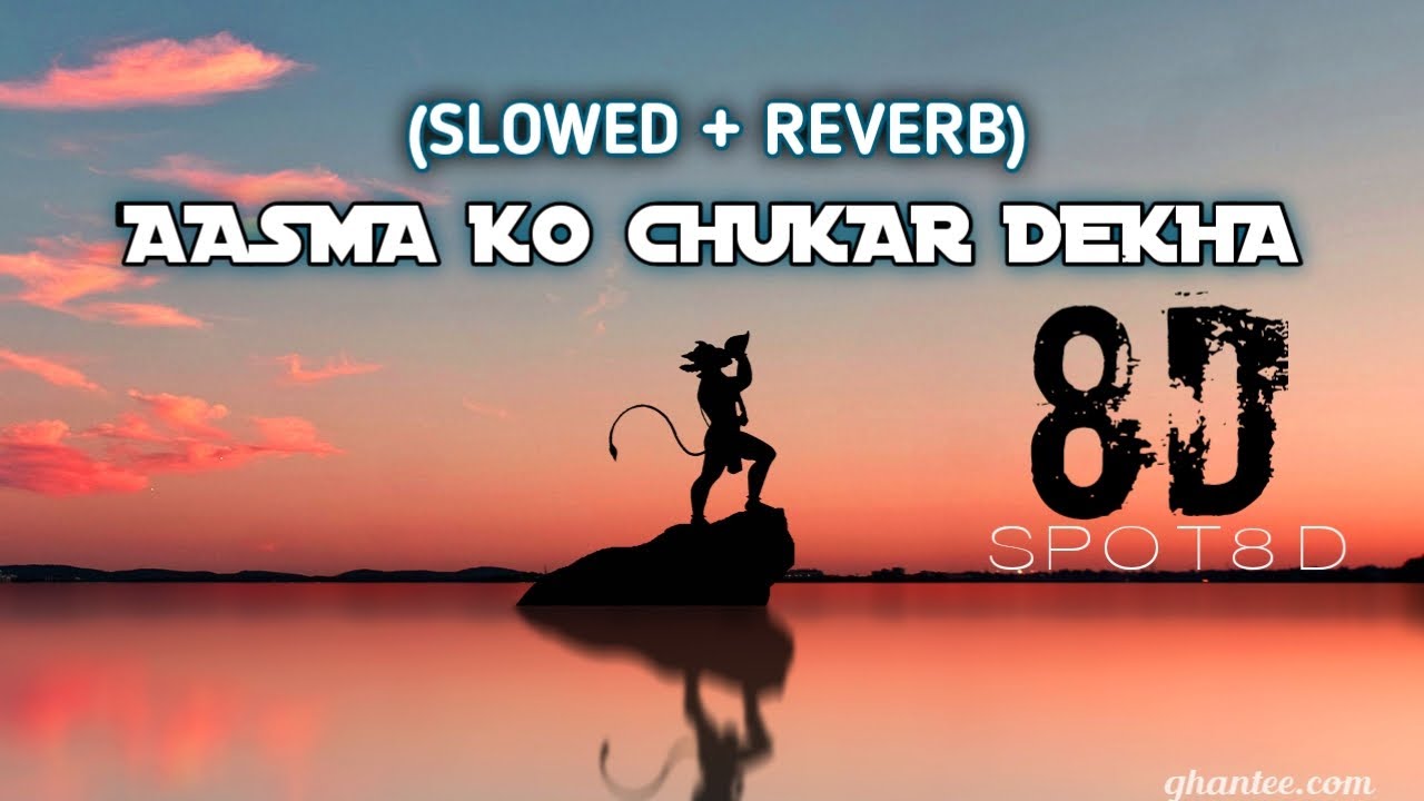 Aasma ko chukar dekha | Slowed + Reverb | 8D Audio - YouTube