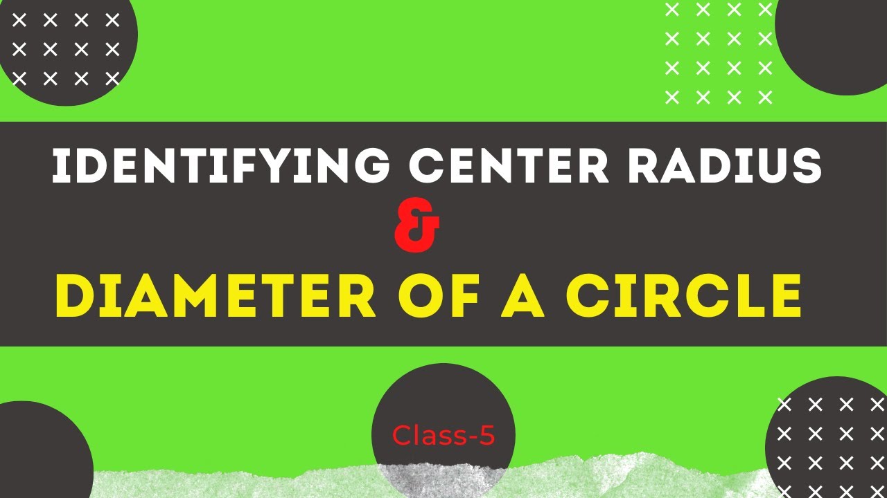 Identifying Center Radius & Diameter of a Circle / Class 4 - YouTube