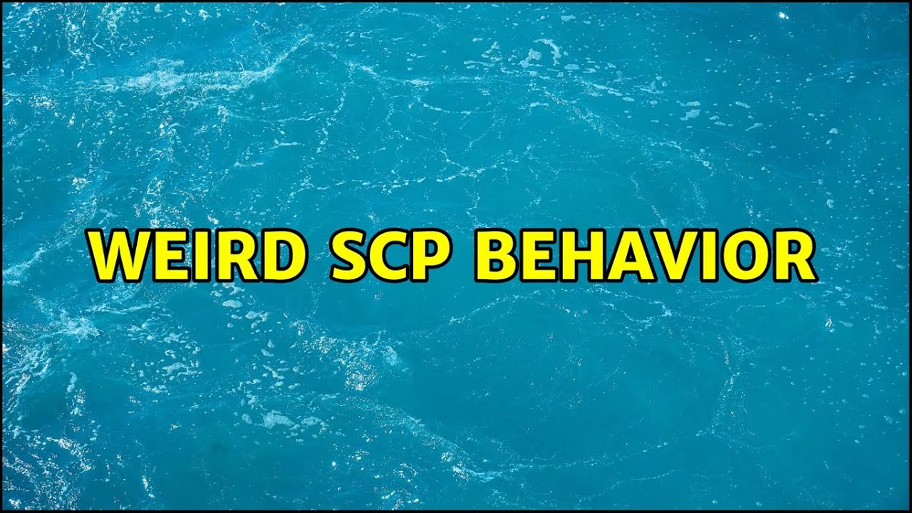 Weird scp behavior - YouTube