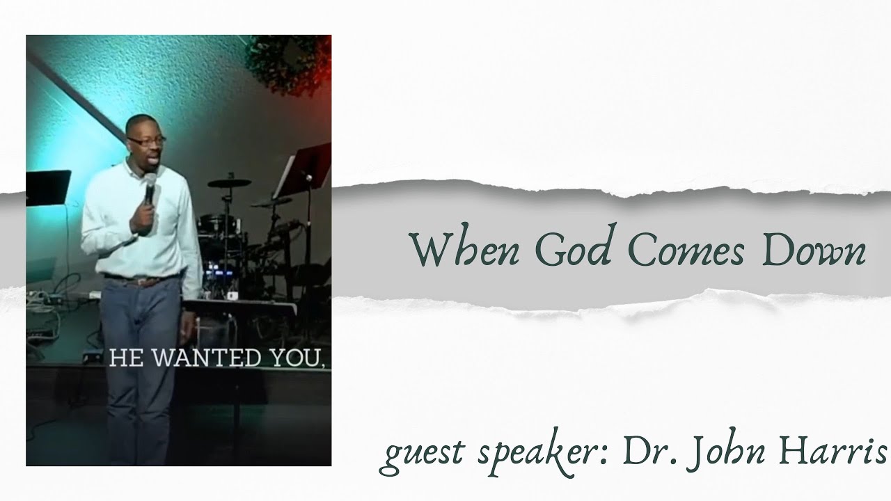 When God Comes Down // Guest Speaker Dr. John Harris - YouTube