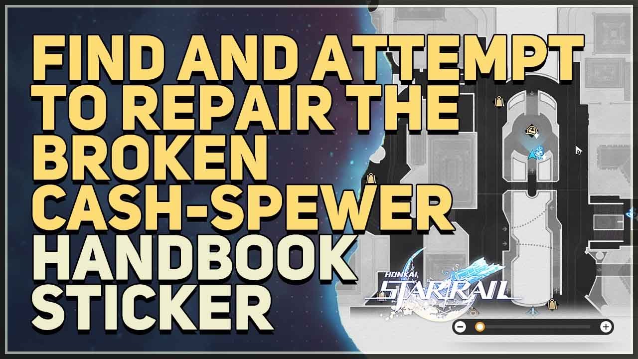 Find and attempt to repair the broken Cash-Spewer Honkai Star Rail ...