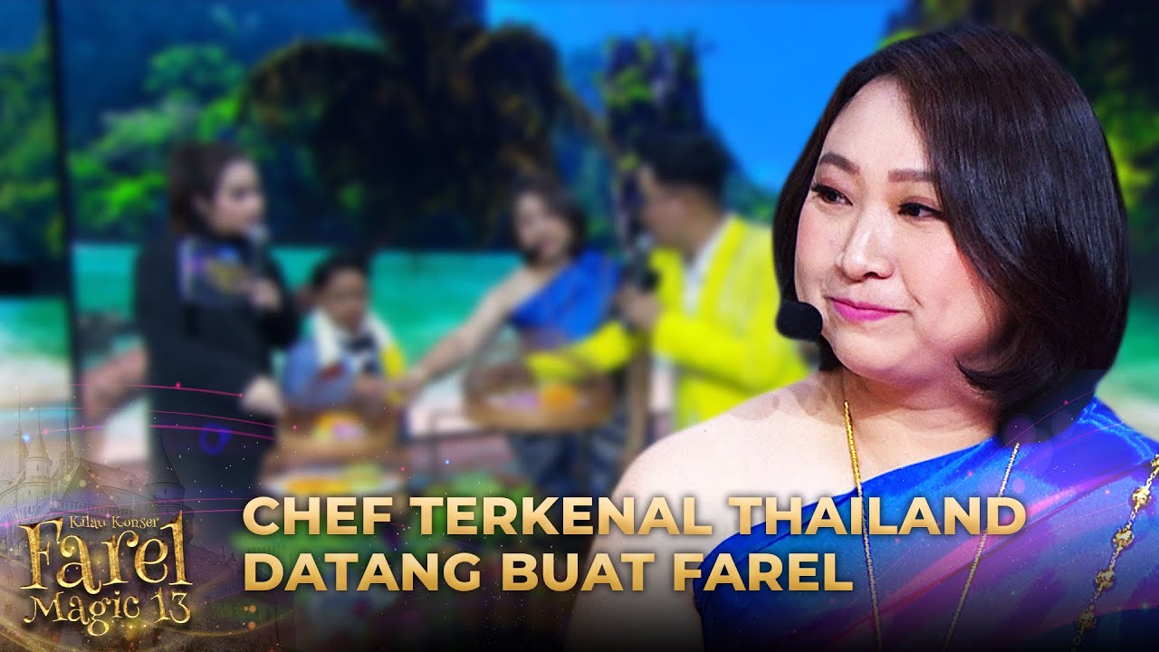 GAK KALENG - KALENG! Chef Fay Asli Thailand Datang Buat Farel Prayoga ...