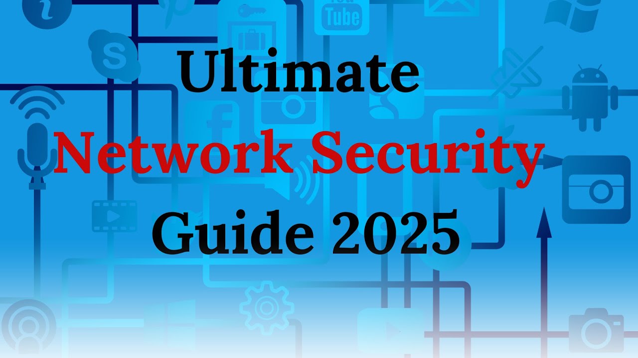 Ultimate Network Security Guide 2025: Protect Your Data & Stay Safe Online! - YouTube