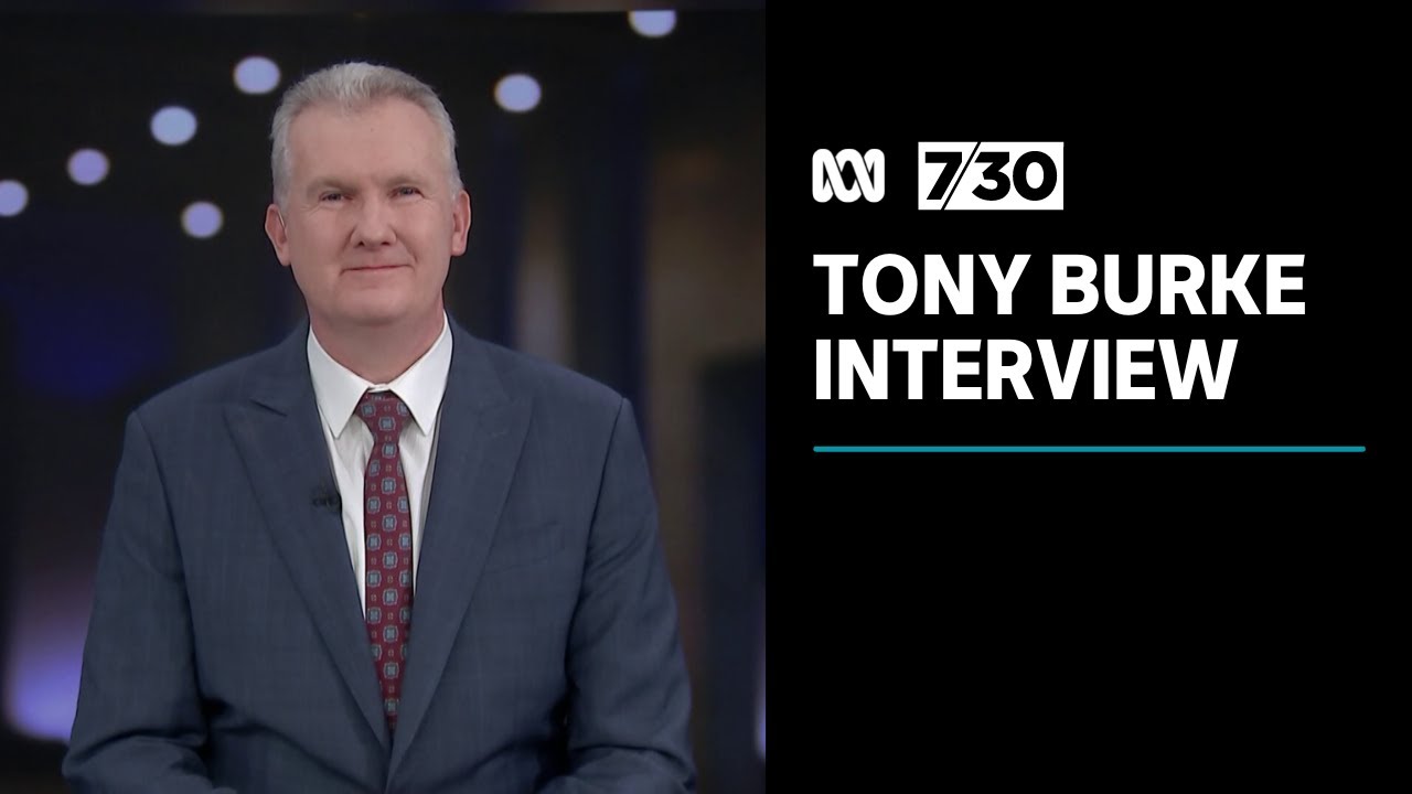 Tony Burke discusses Labor's proposed overhaul of workplace laws | 7.30 ...