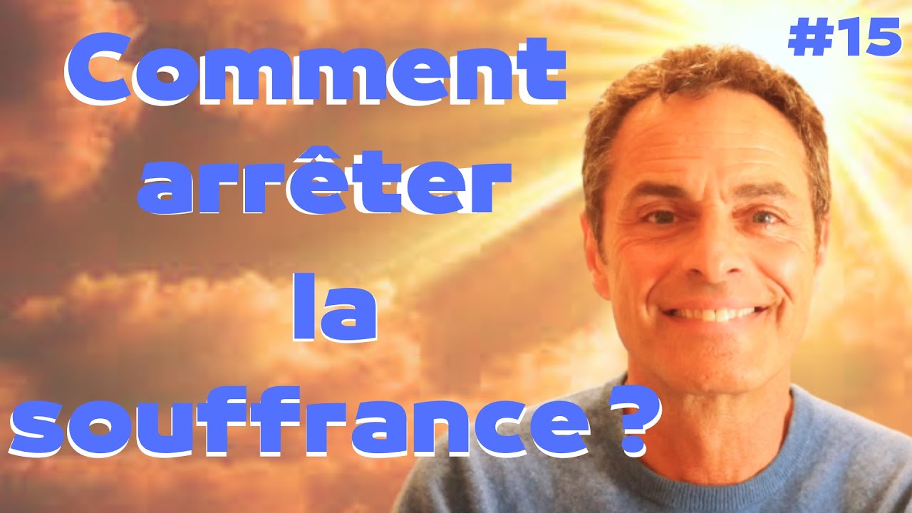 COMMENT ARRÊTER LA SOUFFRANCE ? - YouTube