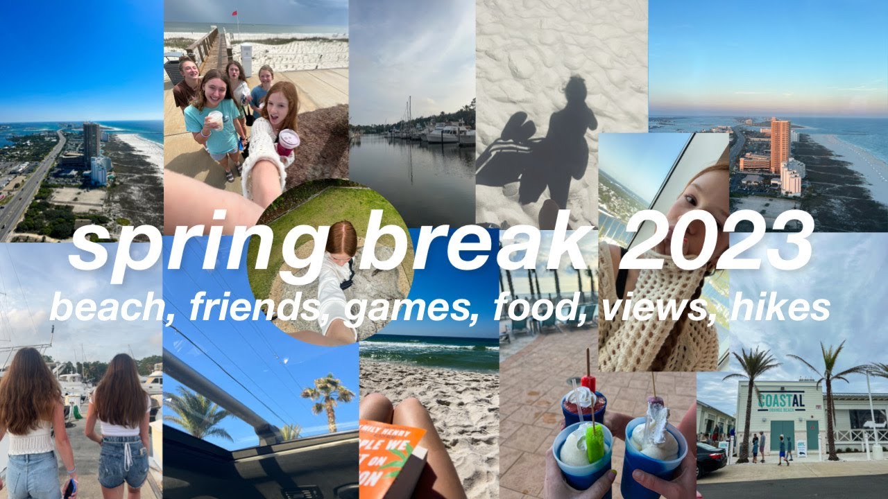 SPRING BREAK 2023 | beach days, food, family and friends, alabama ...