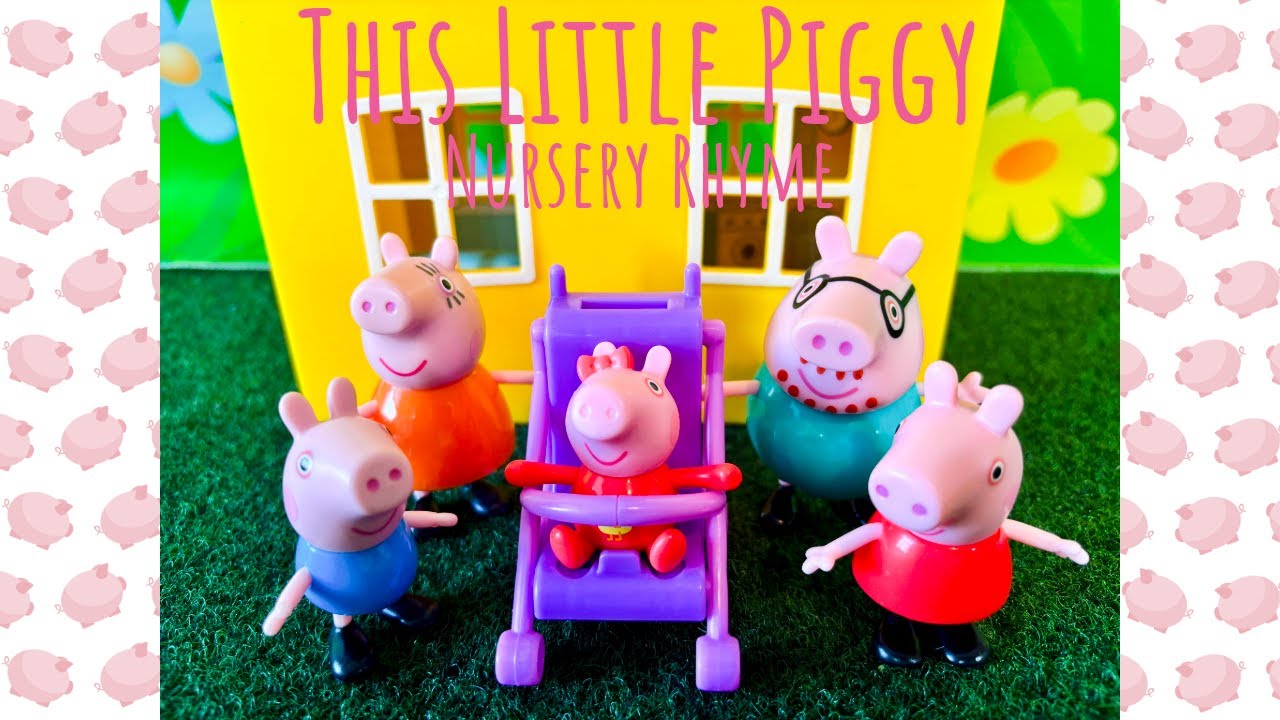 This Little Piggy Nursery Rhyme with the Peppa Pig Family - YouTube