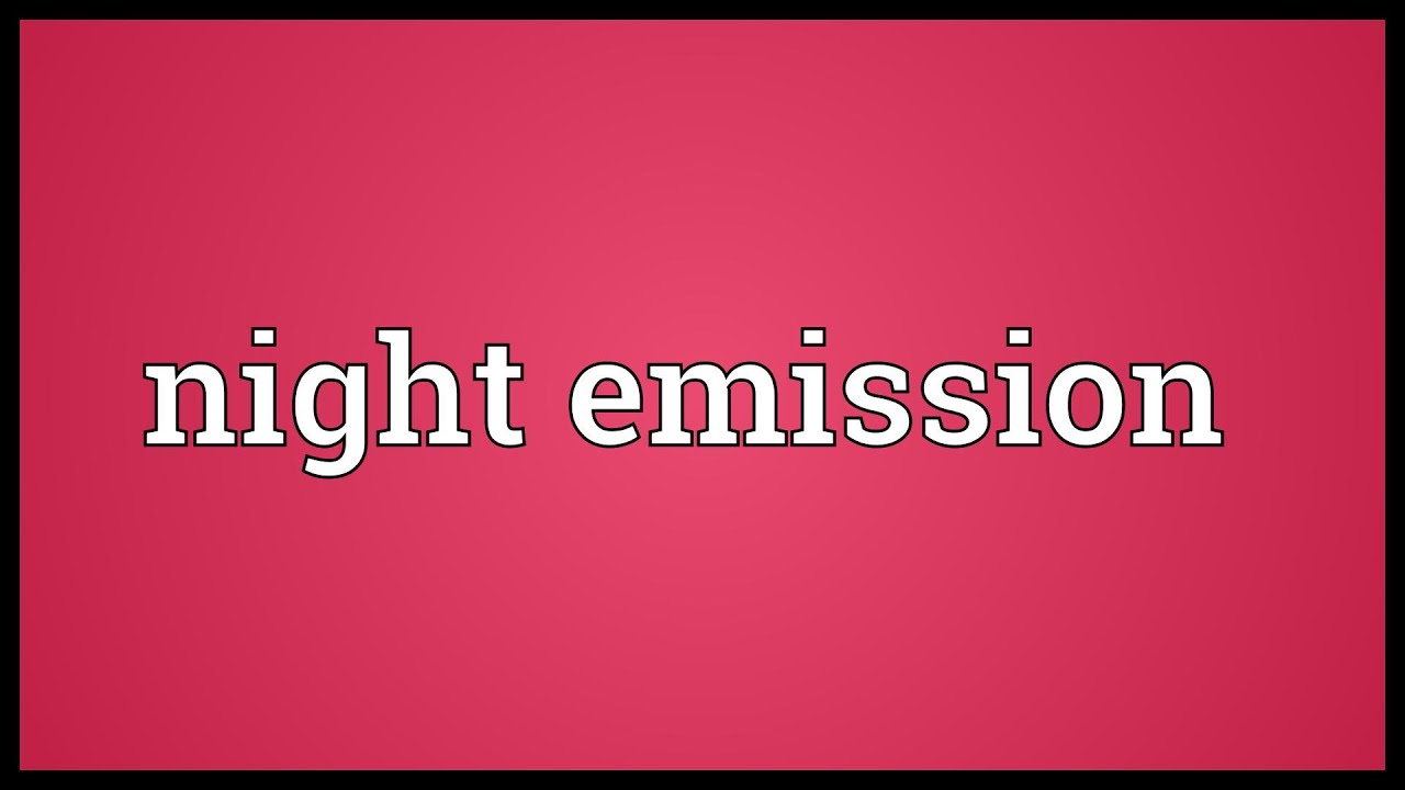 Night emission Meaning - YouTube