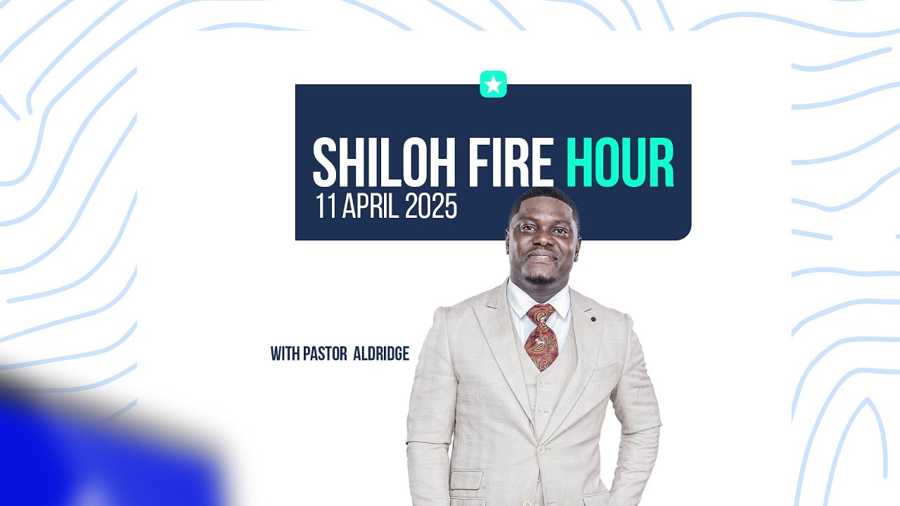 SHILOH FIRE HOUR | WITH PASTOR ALDRIDGE | 11 APRIL 2025 - YouTube