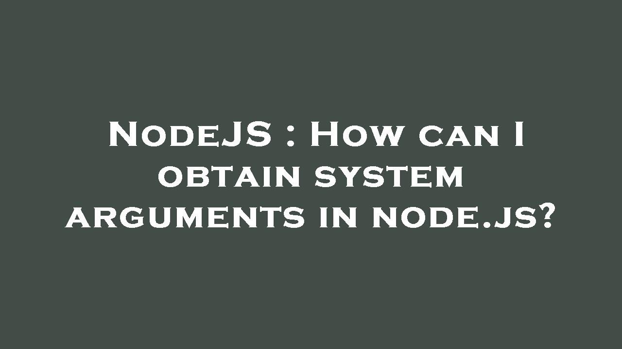 Nodejs How Can I Obtain System Arguments In Nodejs Youtube