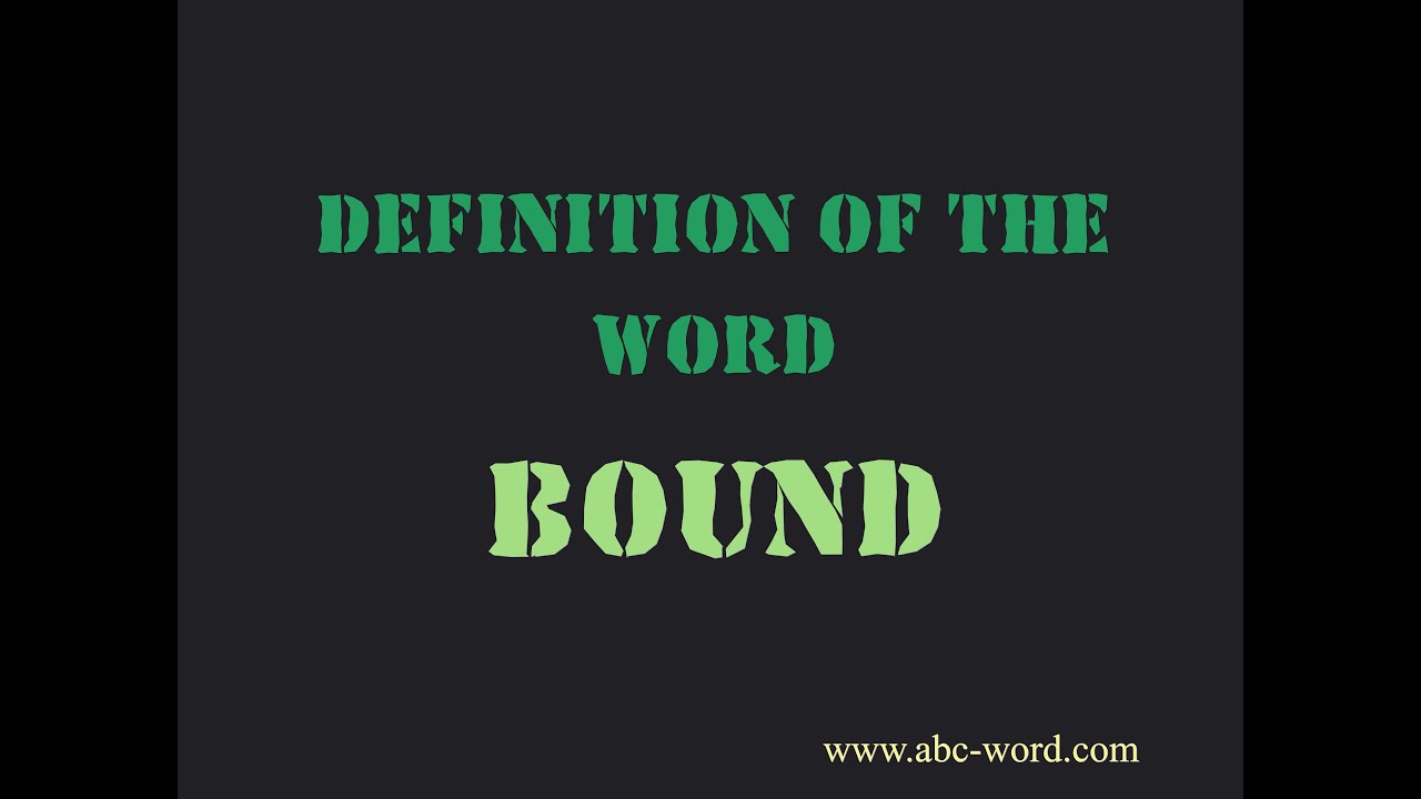 Definition Of The Word Bound YouTube