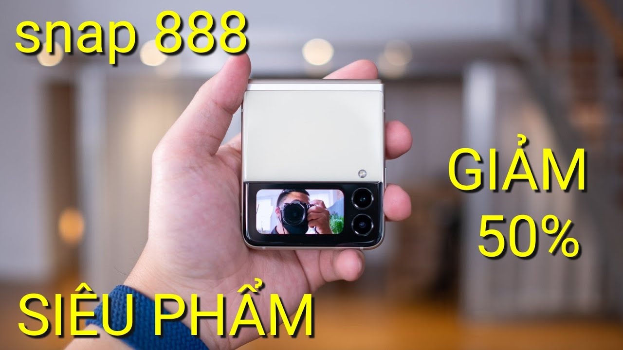 HĐCN: ĐT MÀN GẬP SAMSUNG SNAP 888, TRÀN VIỀN, CHỐNG NƯỚC...GIẢM ~50% RẺ ...