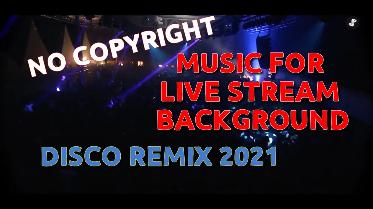 NO COPYRIGHT LIVE STREAM MUSIC || DISCO REMIX MUSIC - YouTube