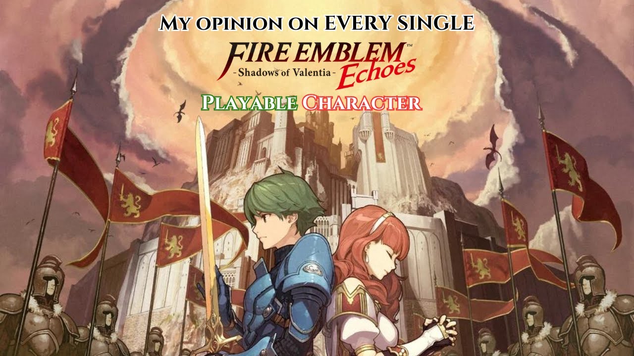 My opinion on (almost) EVERY SINGLE PLAYABLE FE: Echoes Character - YouTube