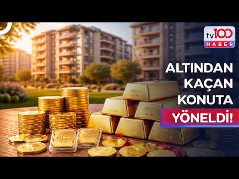 Altından Kaçan Yatırımcının Yeni Rotası Konut! | tv100 Ana Haber