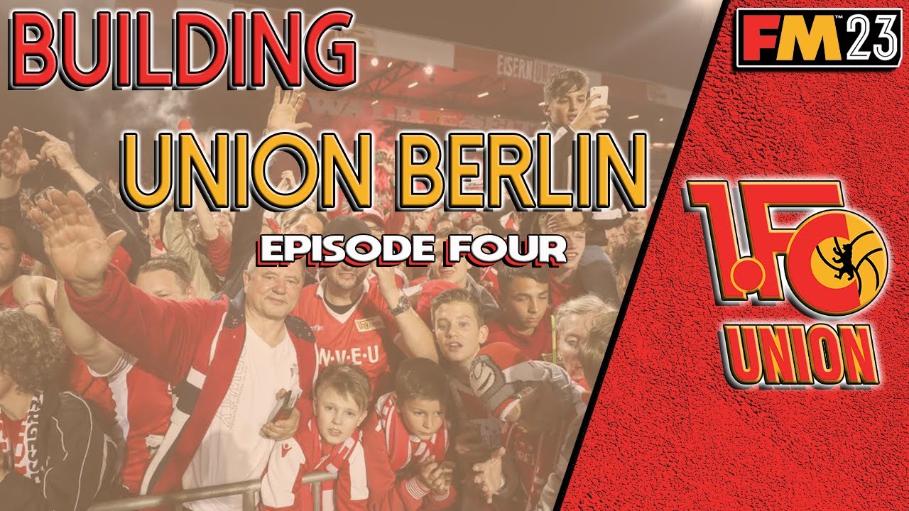 FM23 - EP4 - Building FC Union Berlin - Football Manager 2023 - YouTube