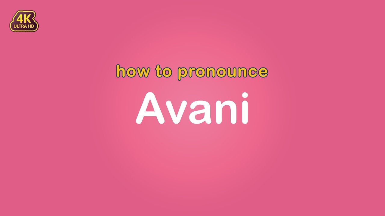 how to pronounce Avani 【Name】 - YouTube