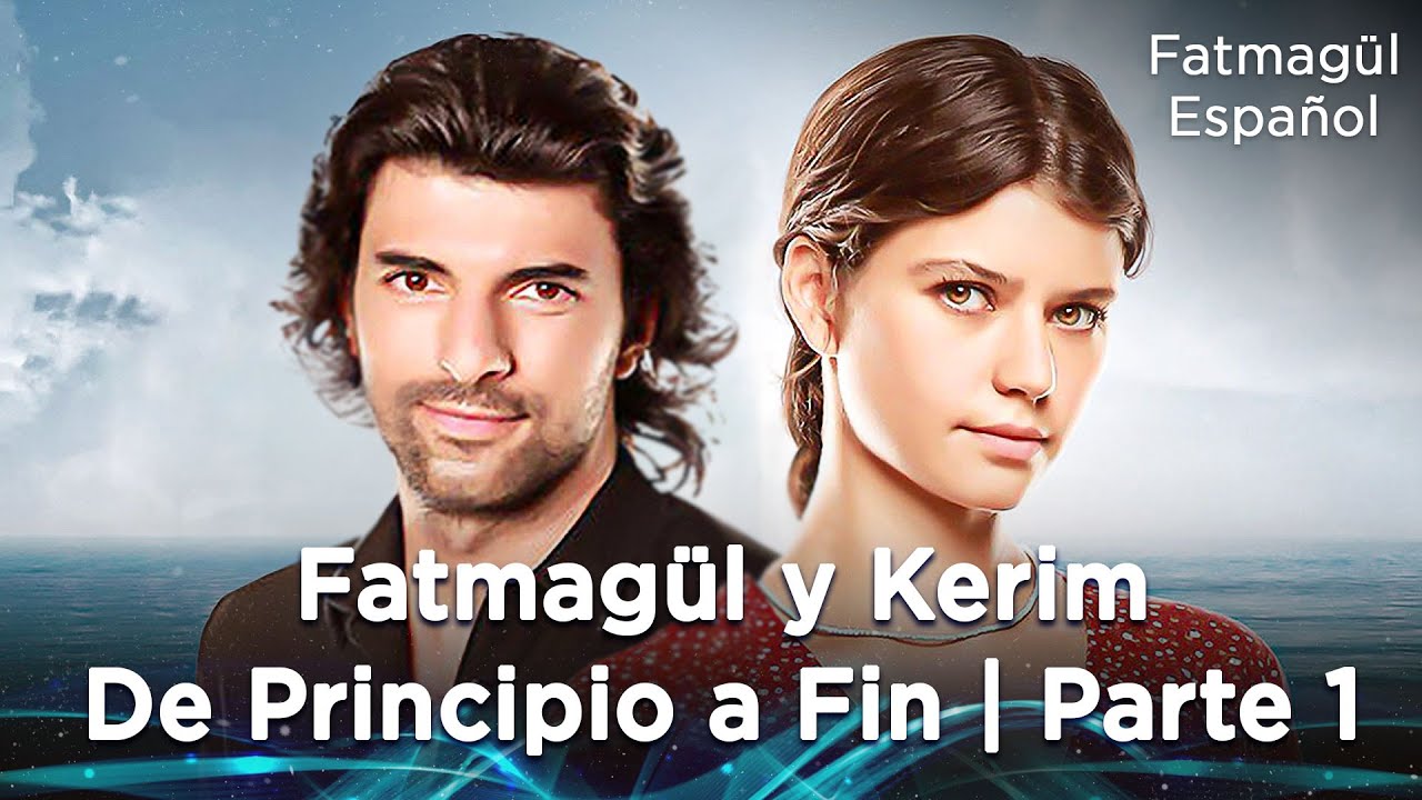 Fatmagül y Kerim | Desde el Inicio Hasta el Final | Parte 1 -Fatmagül ...