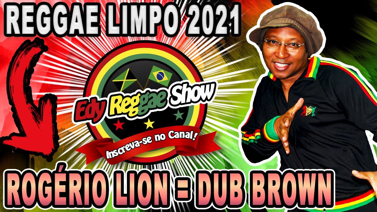 REGGAE LIMPO 2021 == MELÔ DE ROGÉRIO LION == DUB BROWN - YouTube