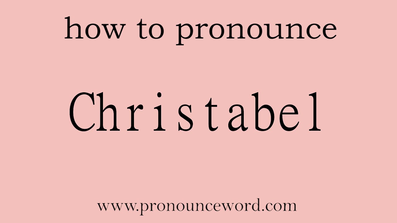 how to pronounce the english word Christabel. - YouTube