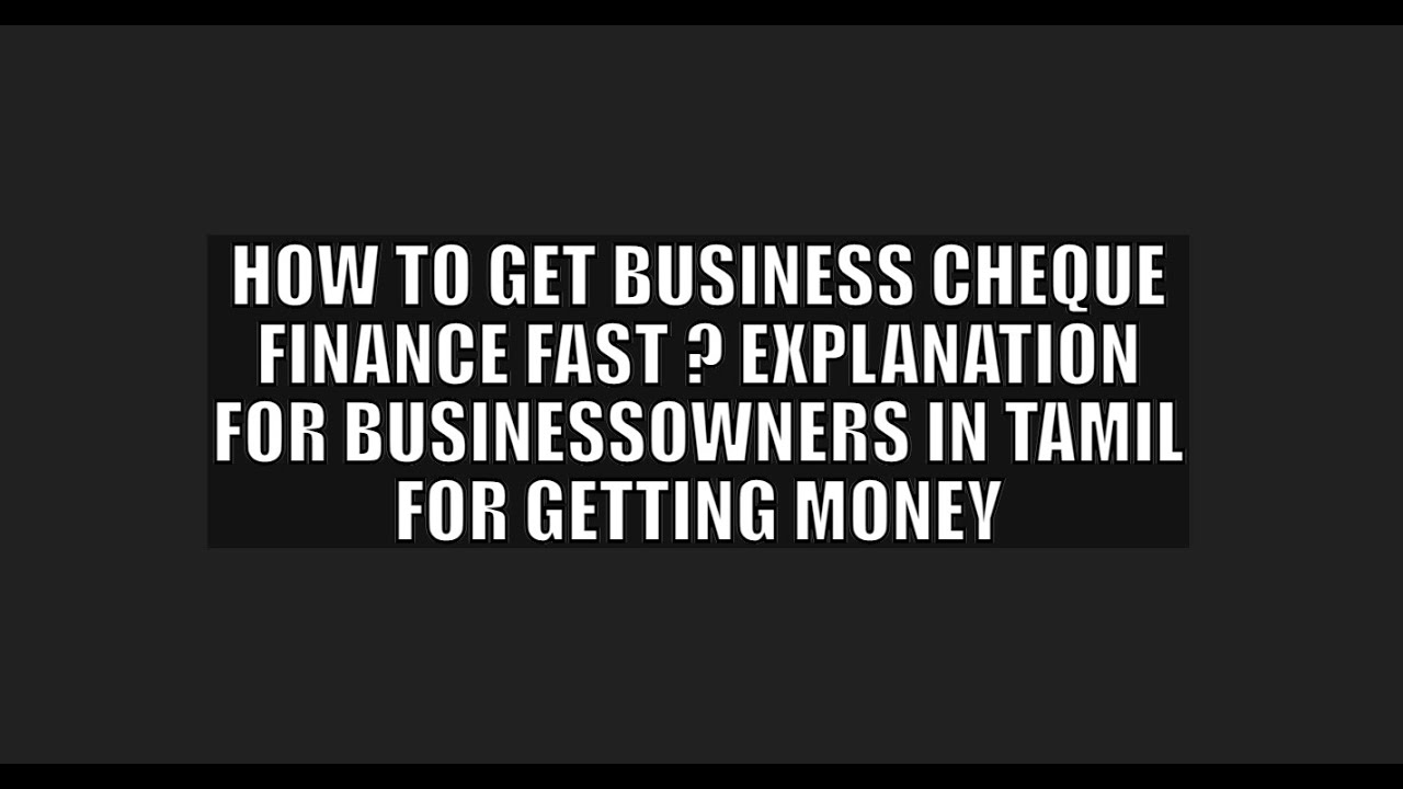 How To Get Business Cheque Finance FAST In Tamil Explanation YouTube how-to-get-business-cheque-finance-fast-in-tamil-explanation-youtube