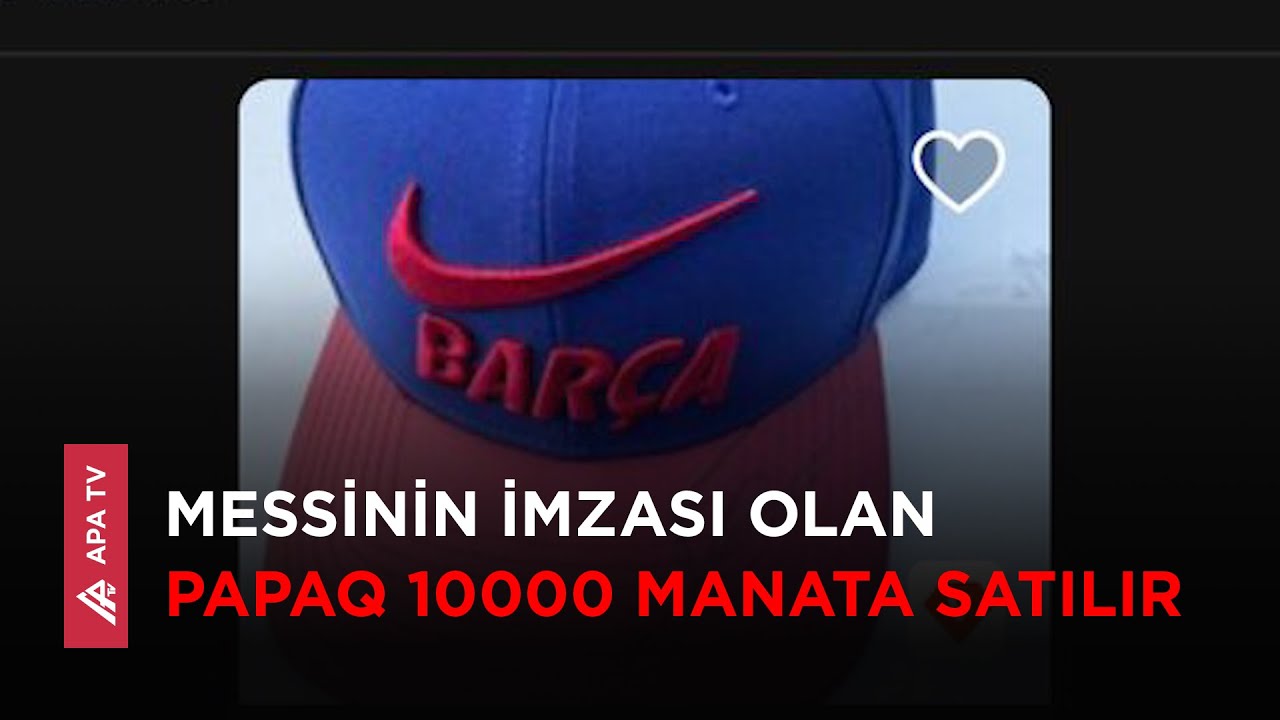 Messinin Bakıda imzaladığı iddia olunan papaq və toplar satışa ...